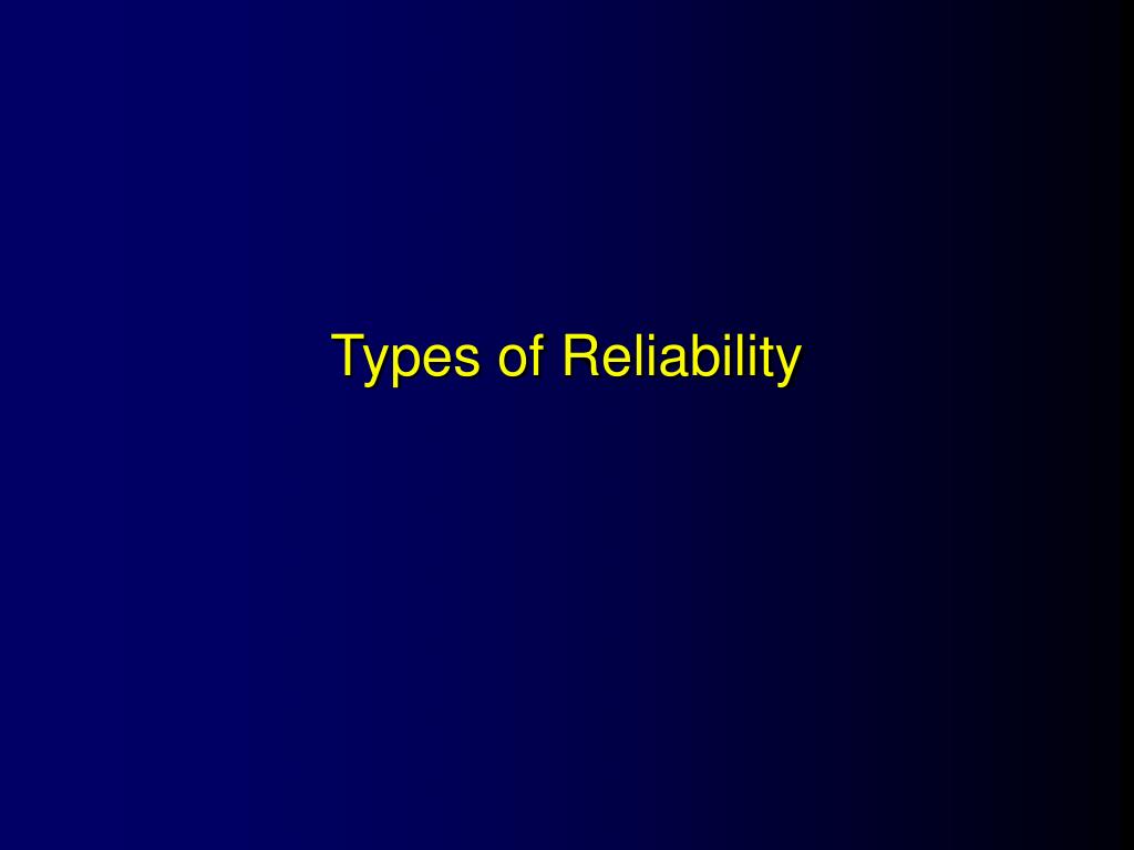PPT - Types of Reliability PowerPoint Presentation, free download - ID ...