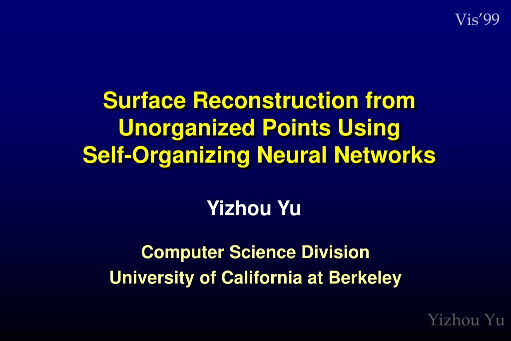 PPT - Surface Reconstruction from Unorganized Points Using Self-Organizing Neural Networks ...