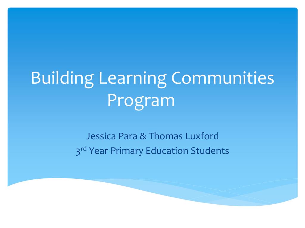 PPT - Building Learning Communities Program at ACU: Engaging Primary ...