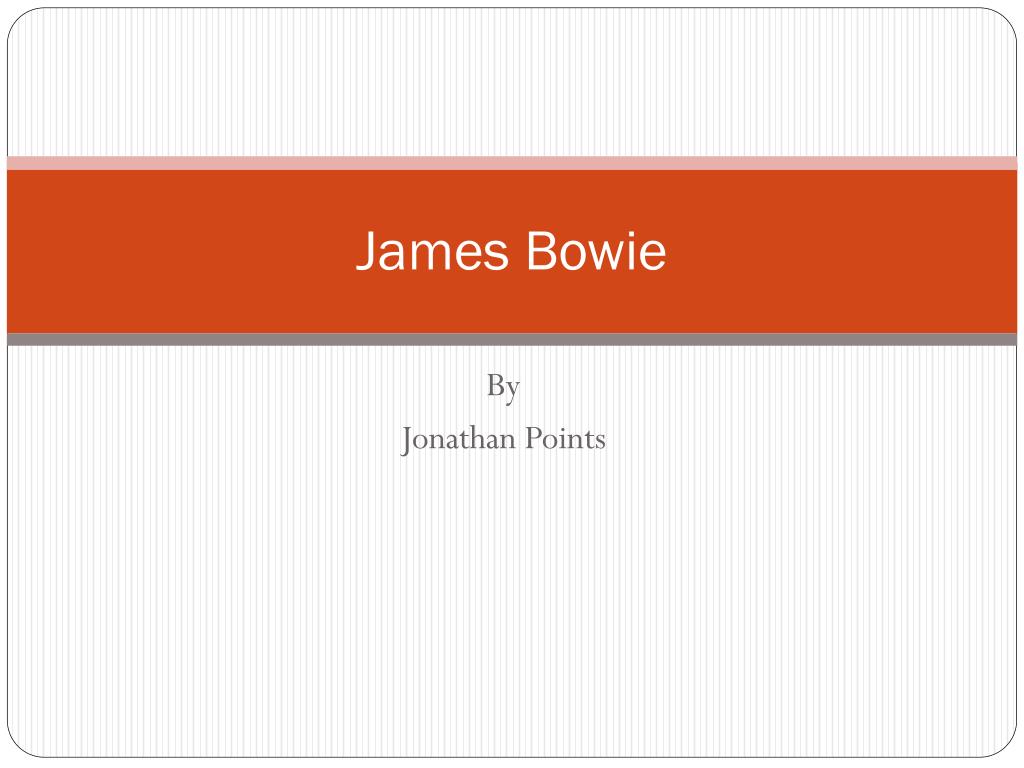 PPT - James Bowie PowerPoint Presentation, free download - ID:3227764