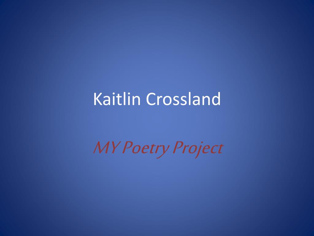 PPT - Kaitlin Crossland PowerPoint Presentation, free download - ID:3228763
