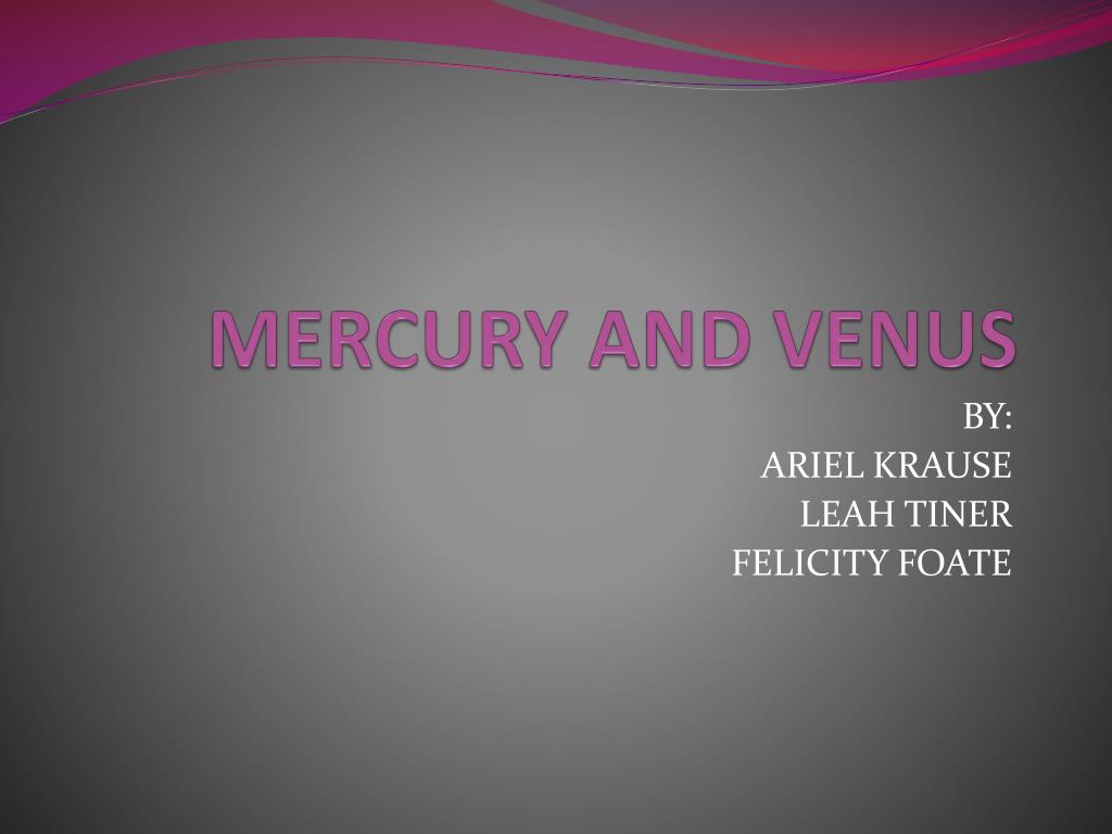 PPT - MERCURY AND VENUS PowerPoint Presentation, free download - ID:3230365