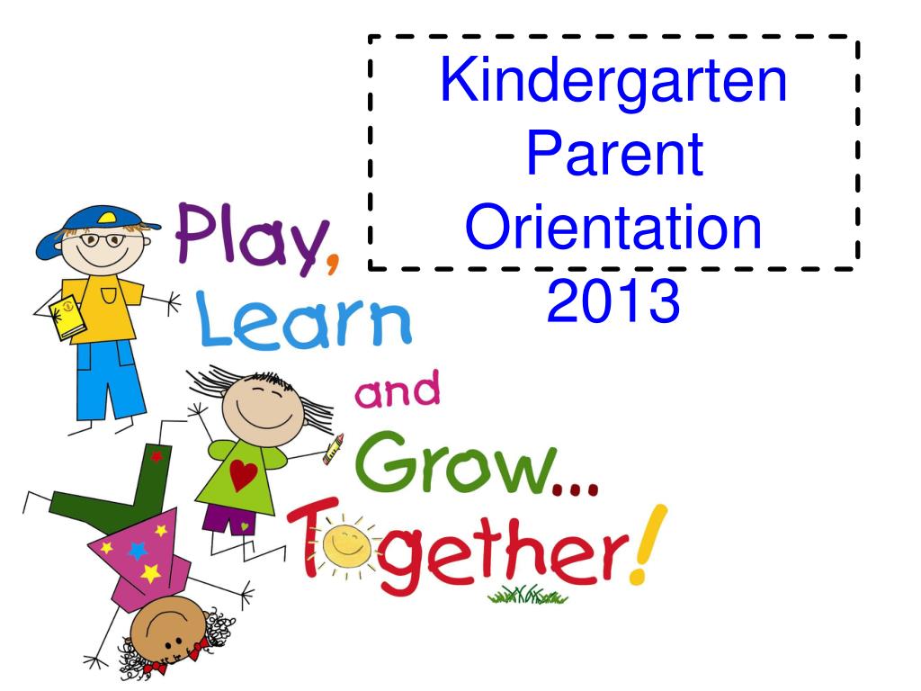 PPT - Kindergarten Parent Orientation 2013 PowerPoint Presentation ...