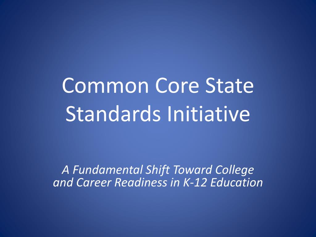 PPT - Common Core State Standards Initiative PowerPoint Presentation ...