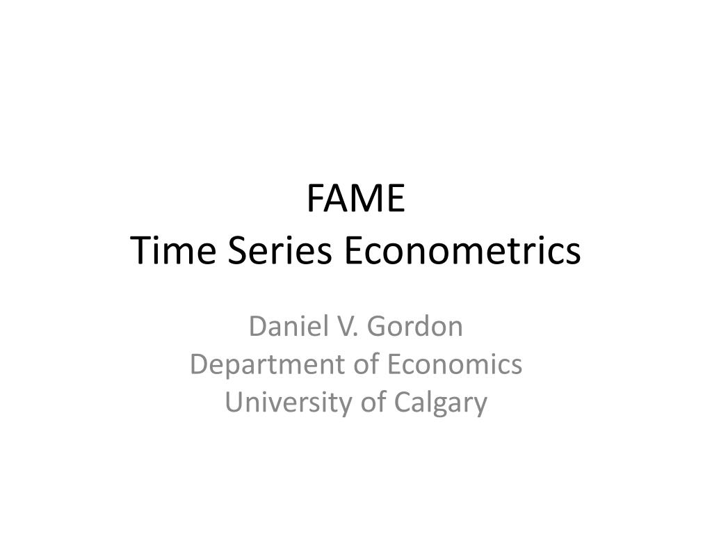 PPT - FAME Time Series Econometrics PowerPoint Presentation, free ...