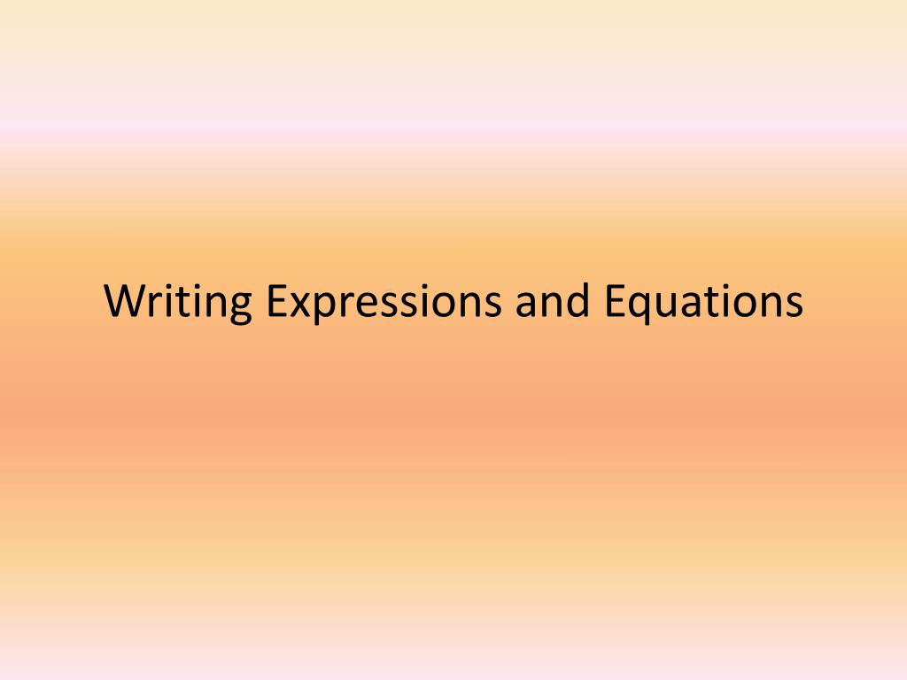 PPT - Writing Expressions and Equations PowerPoint Presentation, free ...