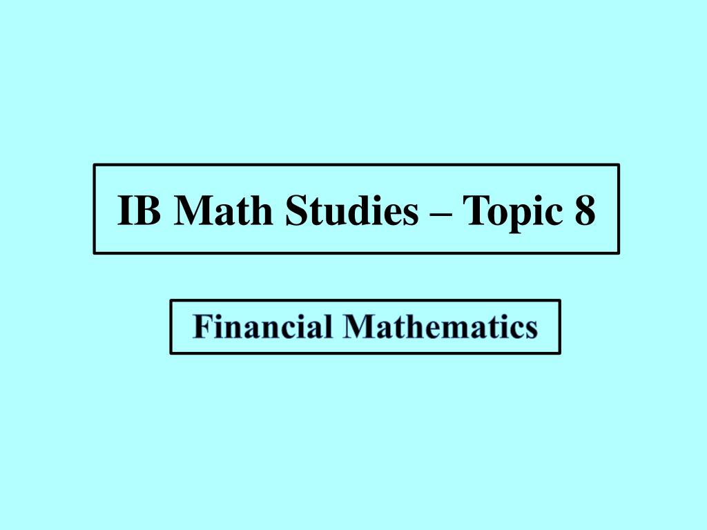 PPT - IB Math Studies – Topic 8 PowerPoint Presentation, free download ...