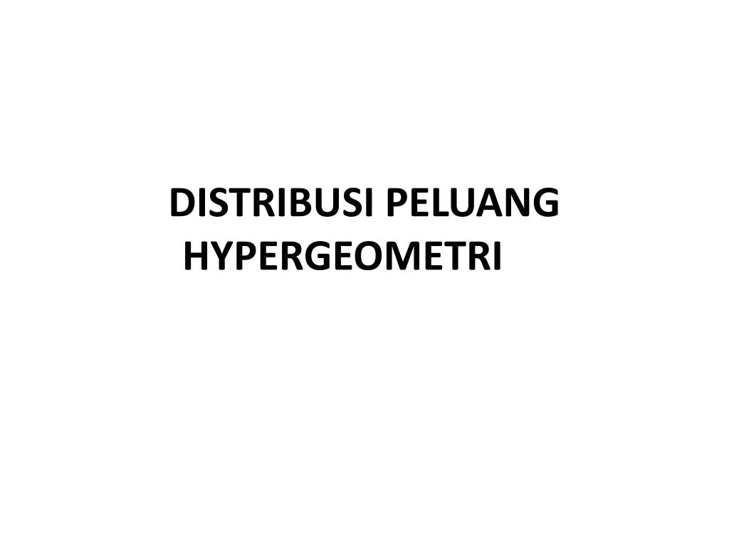 PPT - DISTRIBUSI PELUANG HYPERGEOMETRI PowerPoint Presentation, free ...
