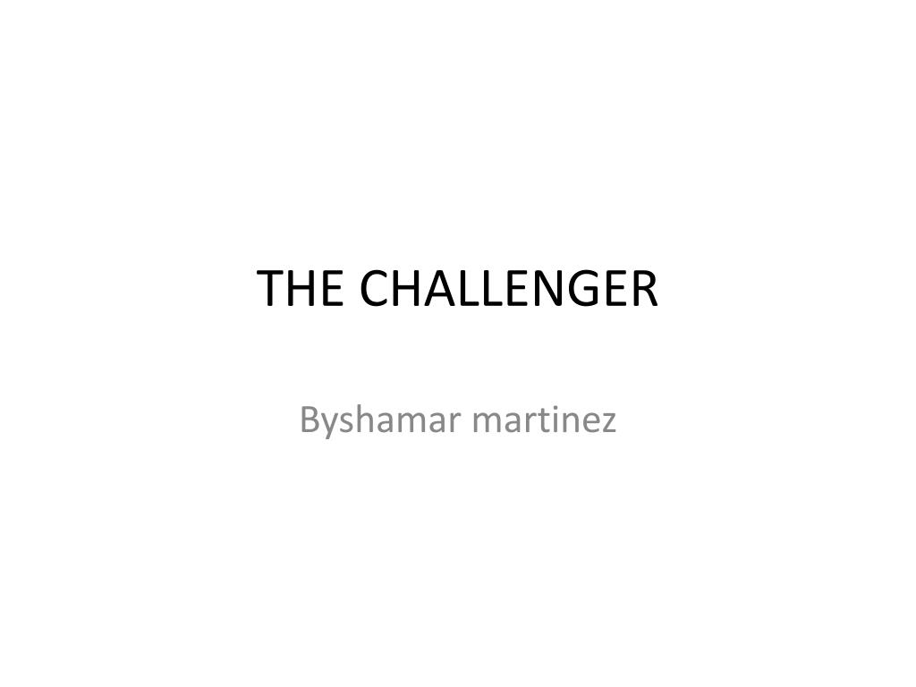 PPT - THE CHALLENGER PowerPoint Presentation, free download - ID:3233166