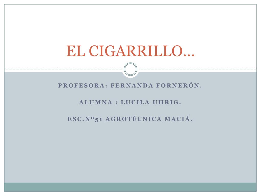 PPT - EL CIGARRILLO… PowerPoint Presentation, free download - ID:3234390