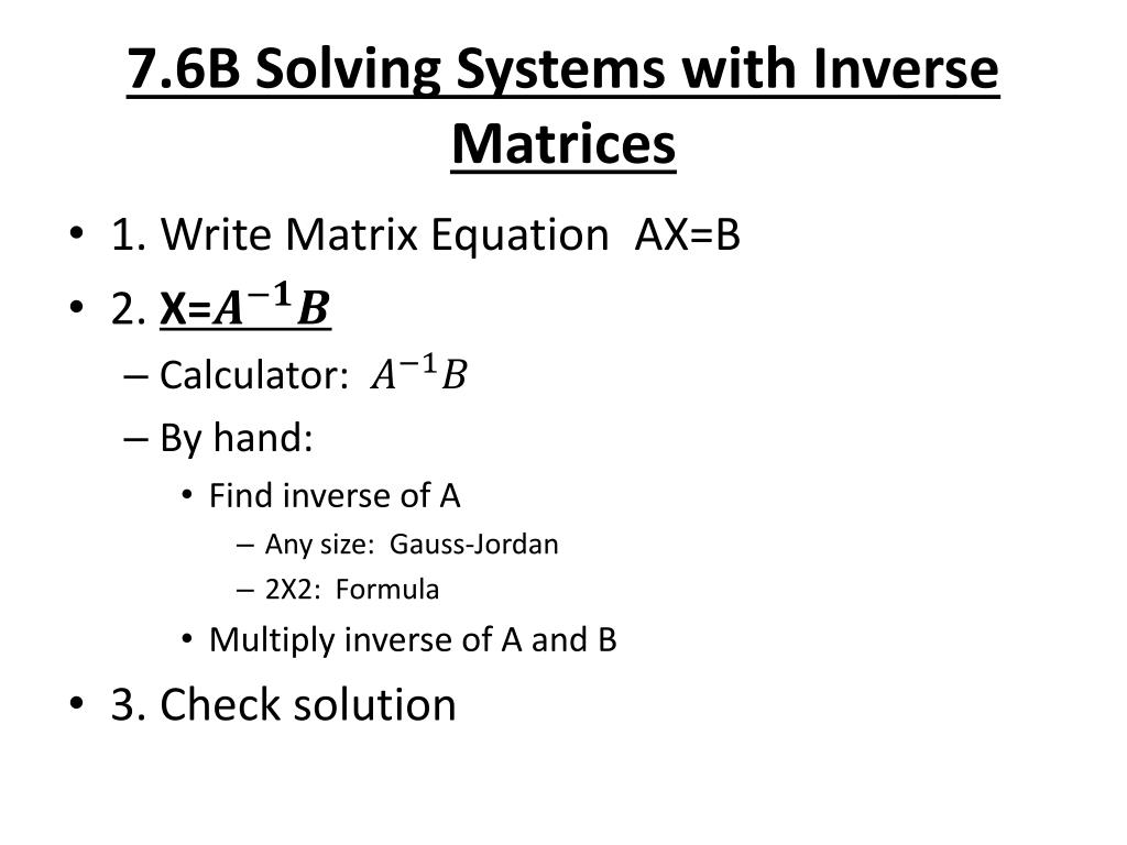 PPT - 7.6B Solving Systems with Inverse Matrices PowerPoint ...
