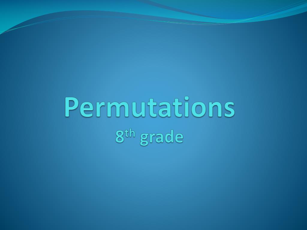 PPT - Permutations and Combinations Explained: 8th Grade Math ...