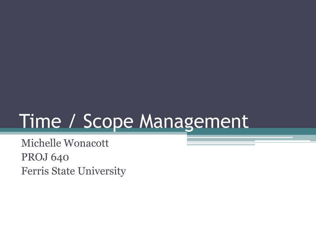 PPT - Time / Scope Management PowerPoint Presentation, free download ...