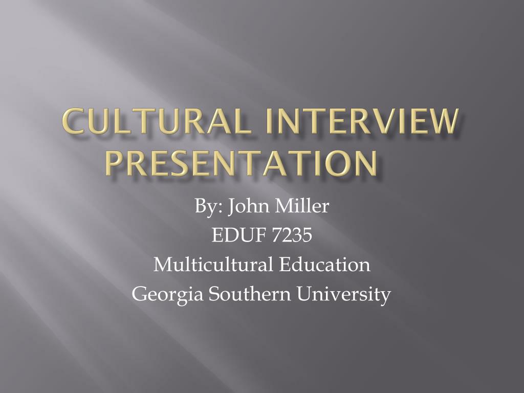 PPT - Cultural Interview Presentation PowerPoint Presentation, free ...