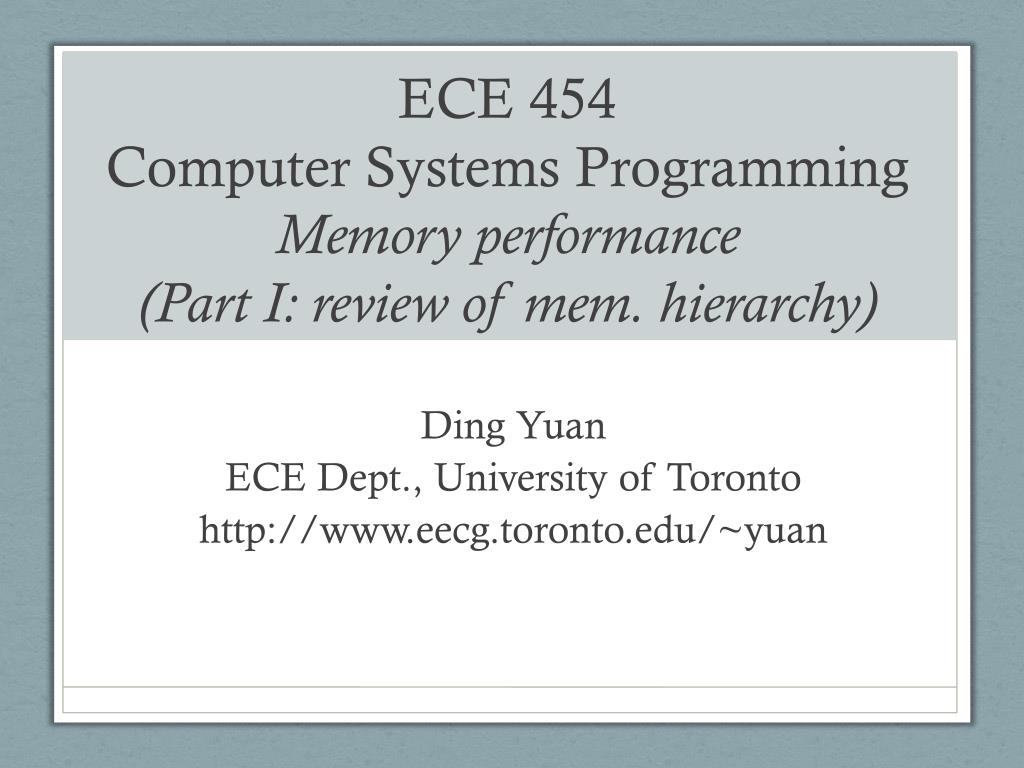 PPT - ECE 454 Computer Systems Programming Memory performance (Part I: review of mem . hierarchy ...