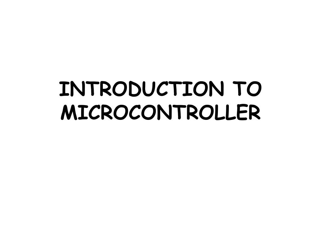 PPT - INTRODUCTION TO MICROCONTROLLER PowerPoint Presentation, free ...