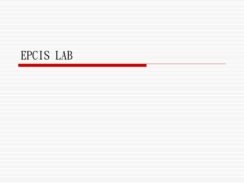 PPT - EPCIS LAB PowerPoint Presentation, free download - ID:3242031