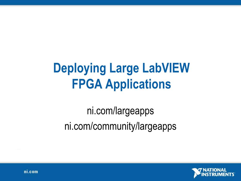 PPT - Deploying Large LabVIEW FPGA Applications PowerPoint Presentation ...