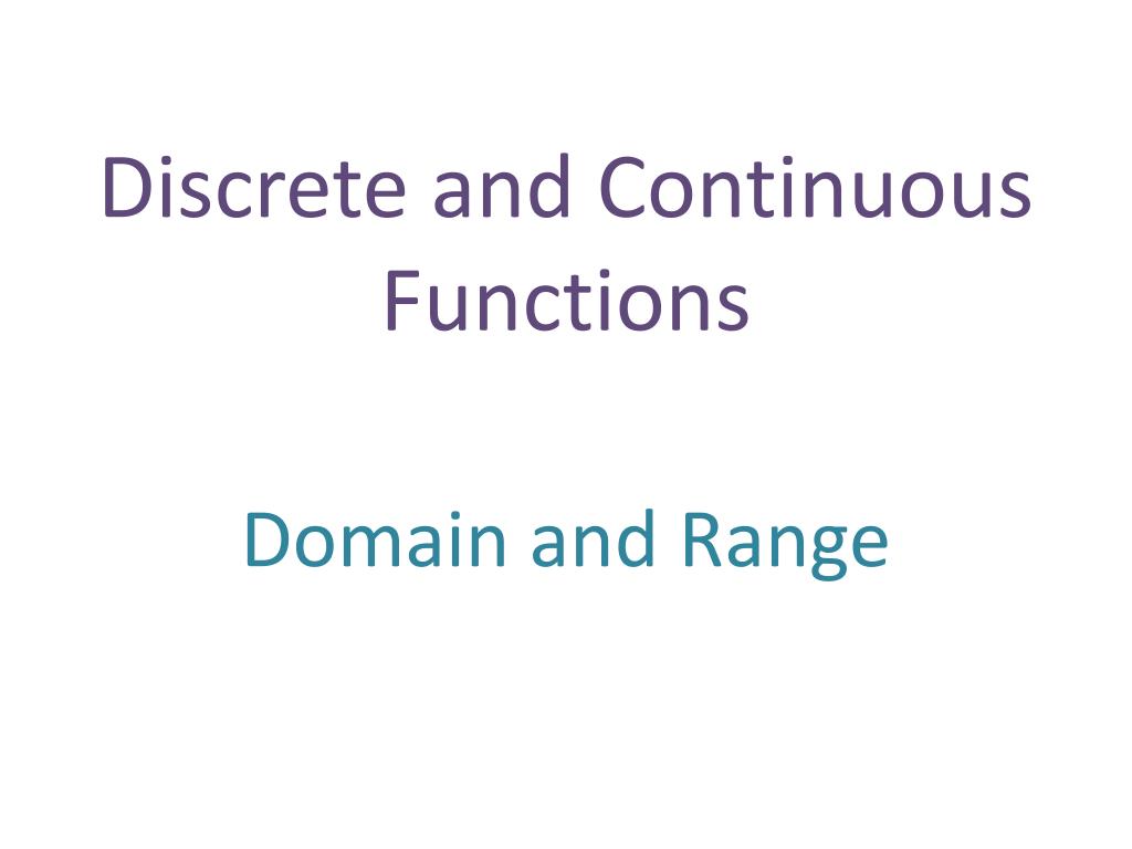PPT - Discrete and Continuous Functions PowerPoint Presentation, free ...
