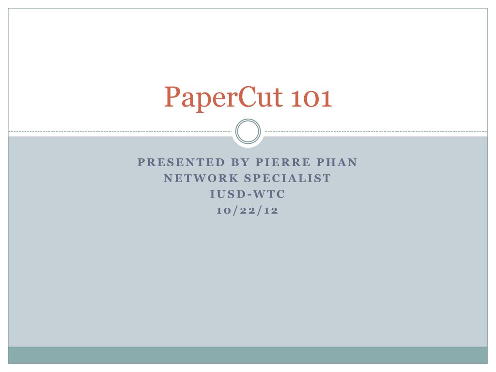 PPT - PaperCut 101 PowerPoint Presentation, free download - ID:3246528
