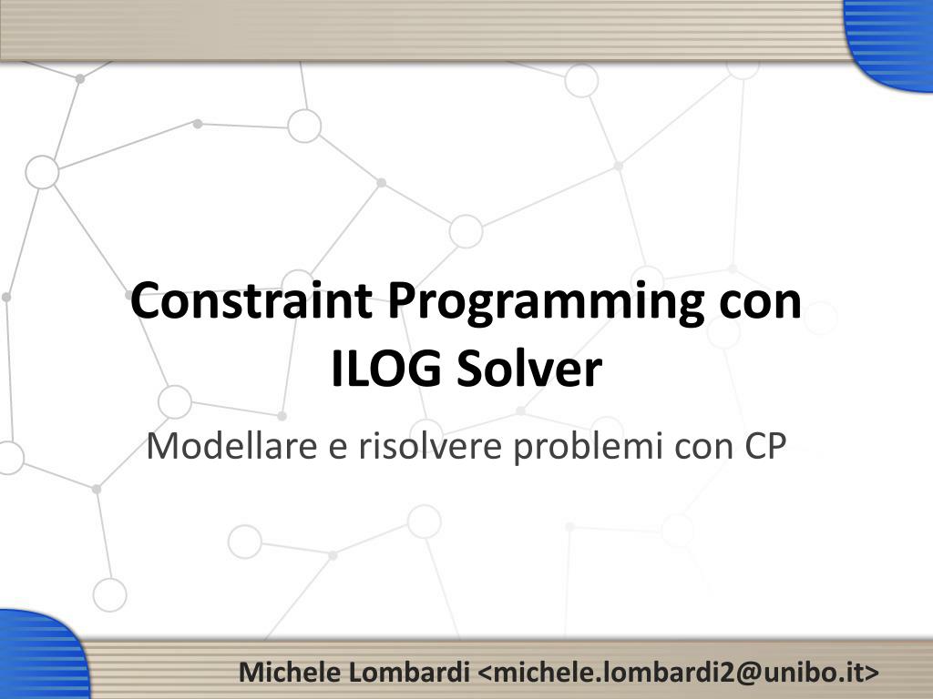 PPT - Constraint Programming con ILOG Solver PowerPoint Presentation, free download - ID:3248069