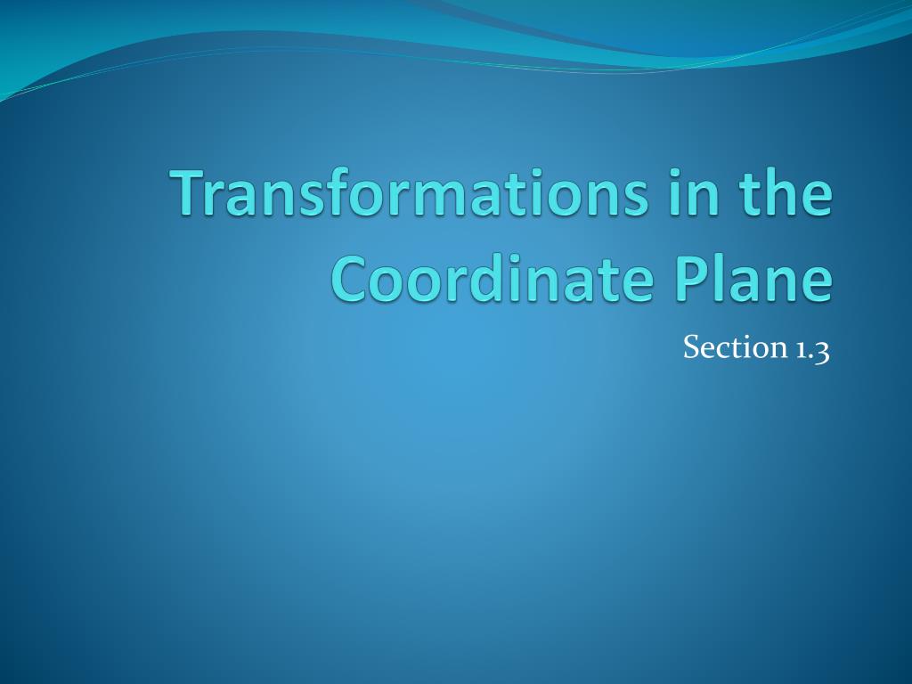 PPT - Transformations in the Coordinate Plane PowerPoint Presentation ...