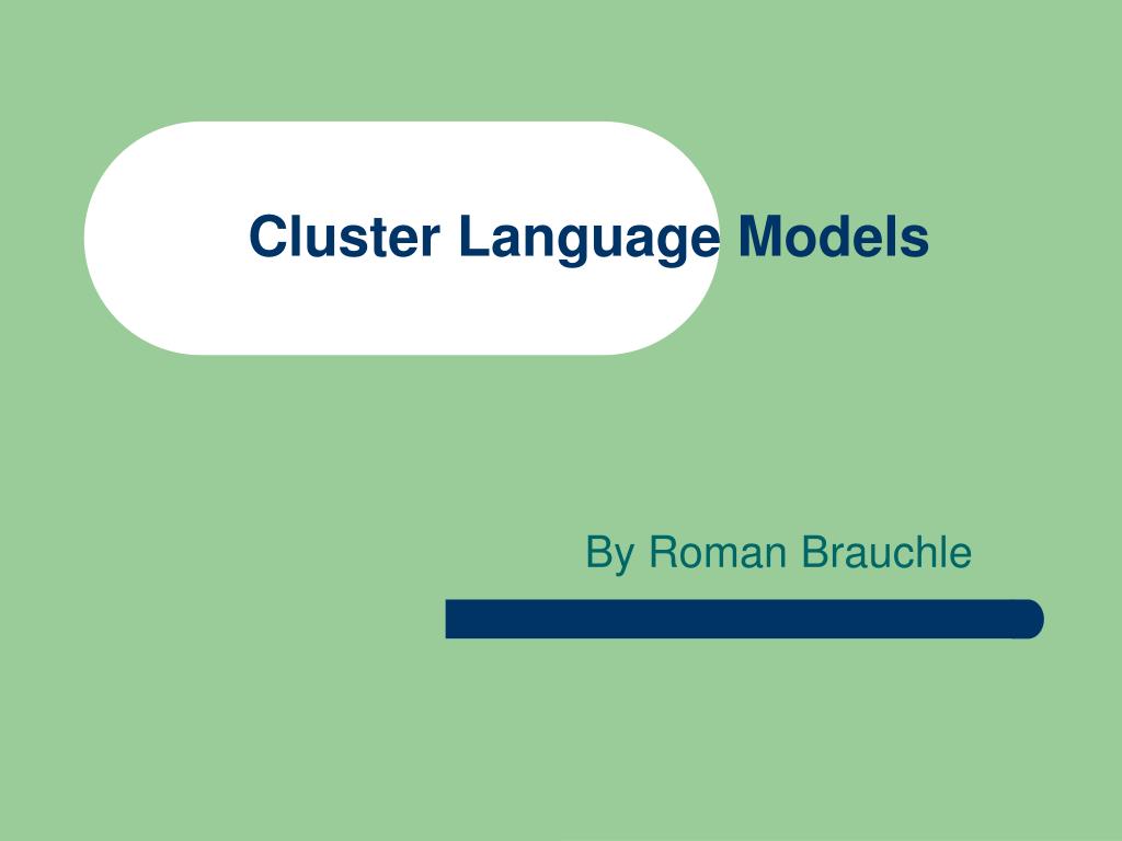PPT - Cluster Language Models PowerPoint Presentation, free download ...