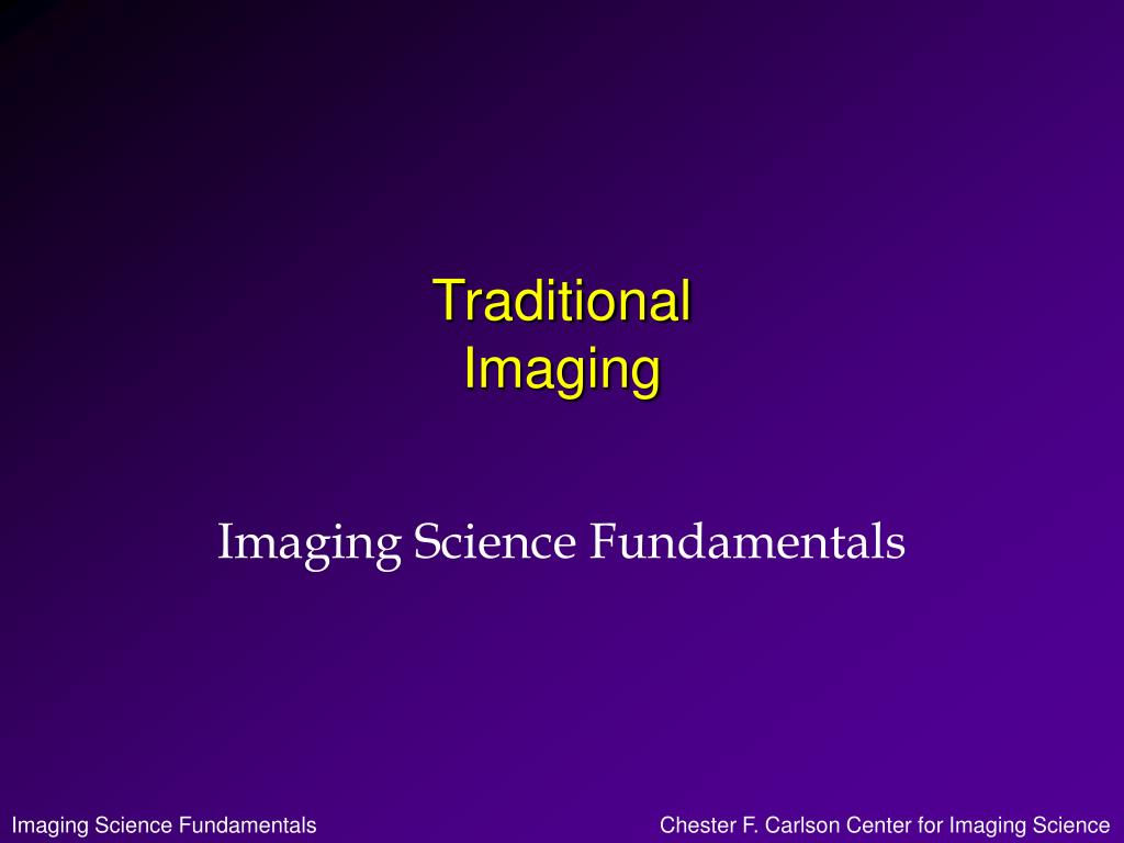 PPT - Understanding Traditional Imaging Science: The Art of Film and ...