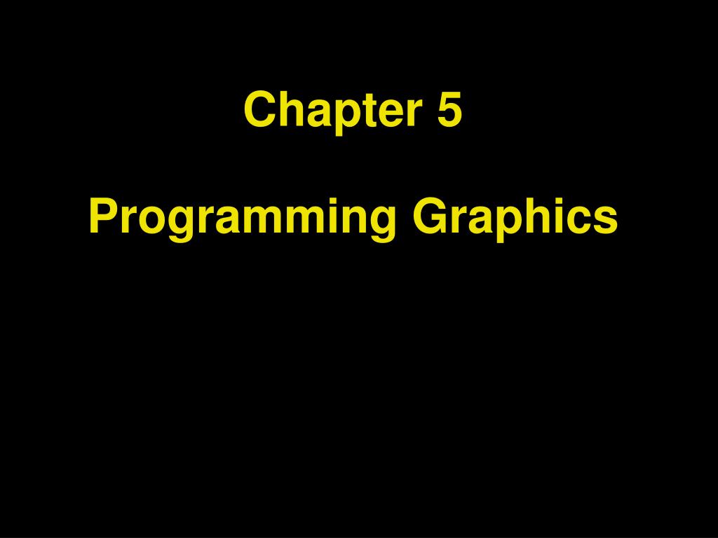 PPT - Chapter 5 Programming Graphics PowerPoint Presentation, free ...