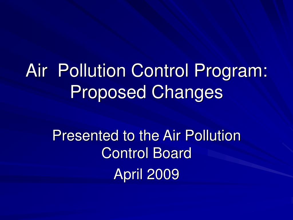 PPT - Air Pollution Control Program: Proposed Changes PowerPoint ...