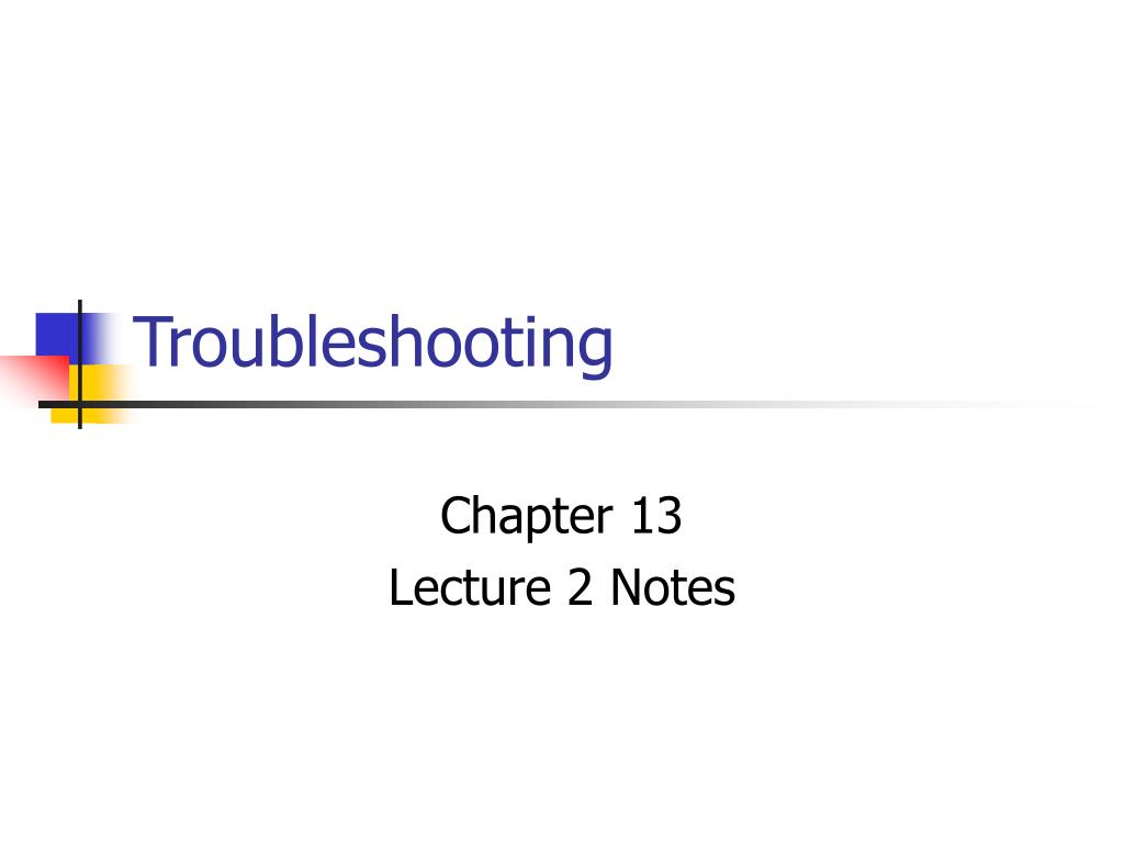 PPT - Troubleshooting PowerPoint Presentation, free download - ID:3257625