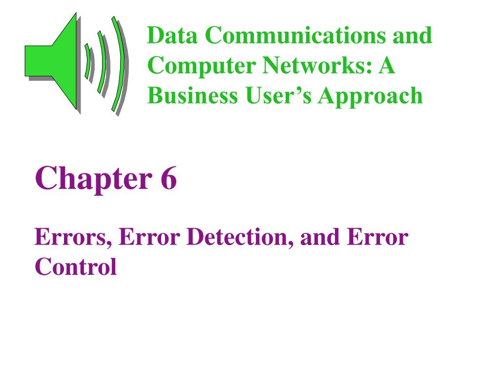 PPT - Chapter 6 Errors, Error Detection, and Error Control PowerPoint ...