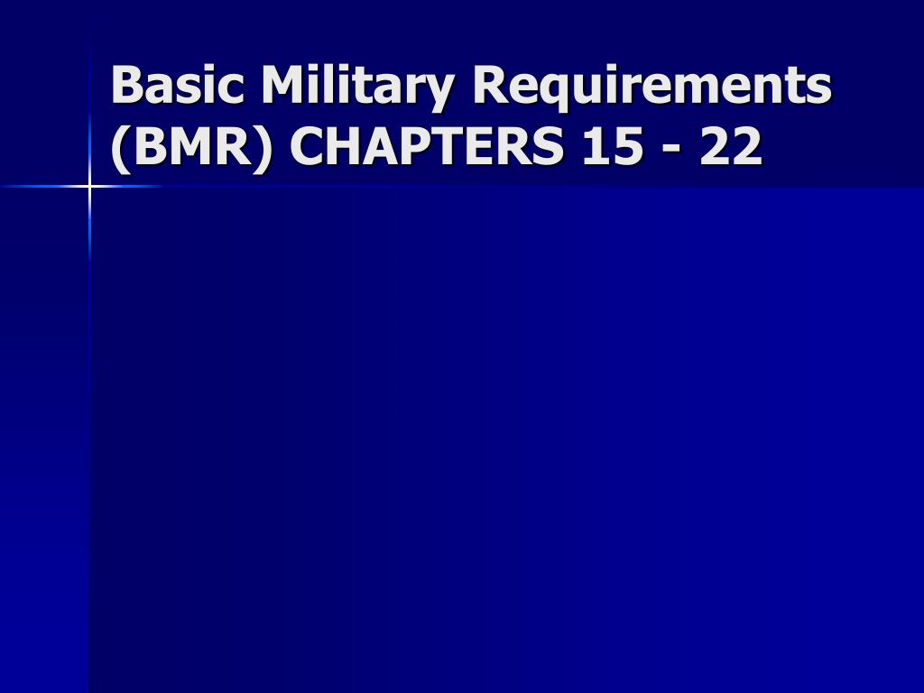 PPT - Basic Military Requirements (BMR) CHAPTERS 15 - 22 PowerPoint ...