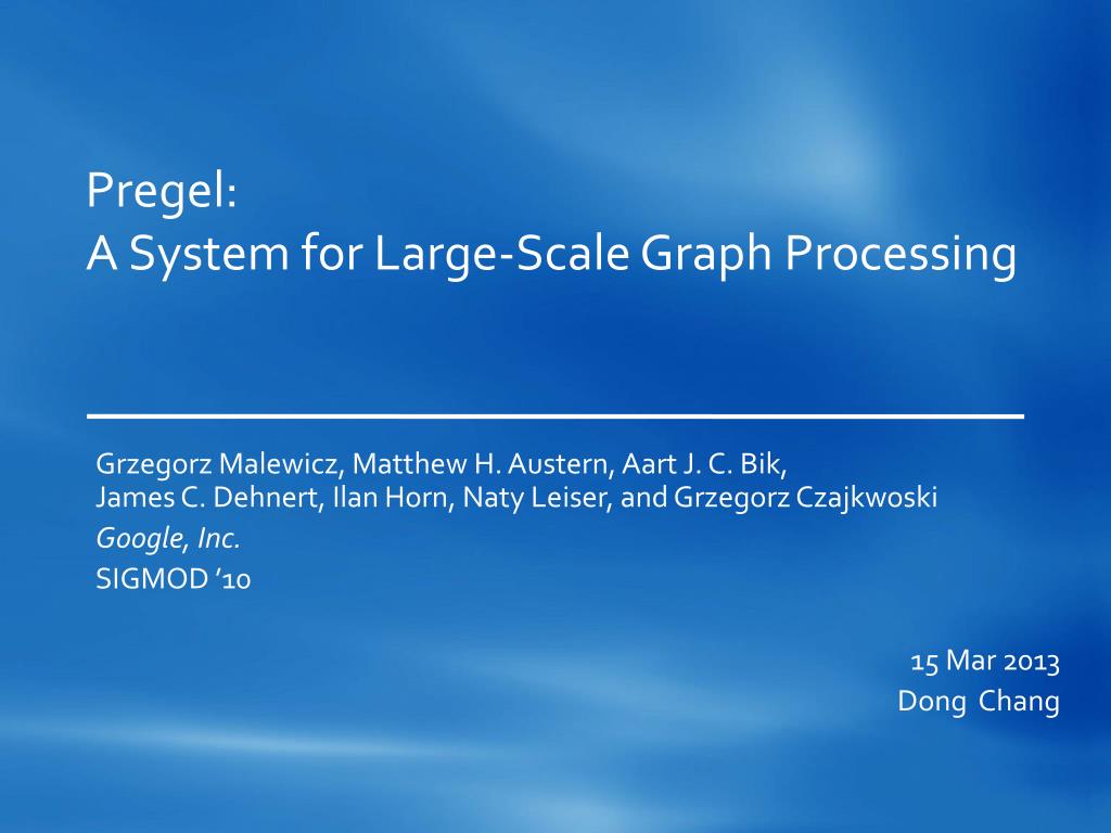 PPT - Pregel : A System for Large-Scale Graph Processing PowerPoint Presentation - ID:3261756