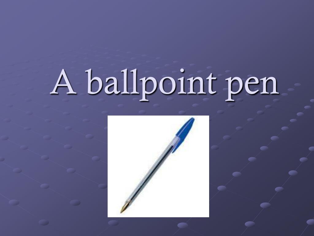 PPT - A ballpoint pen PowerPoint Presentation, free download - ID:3261906