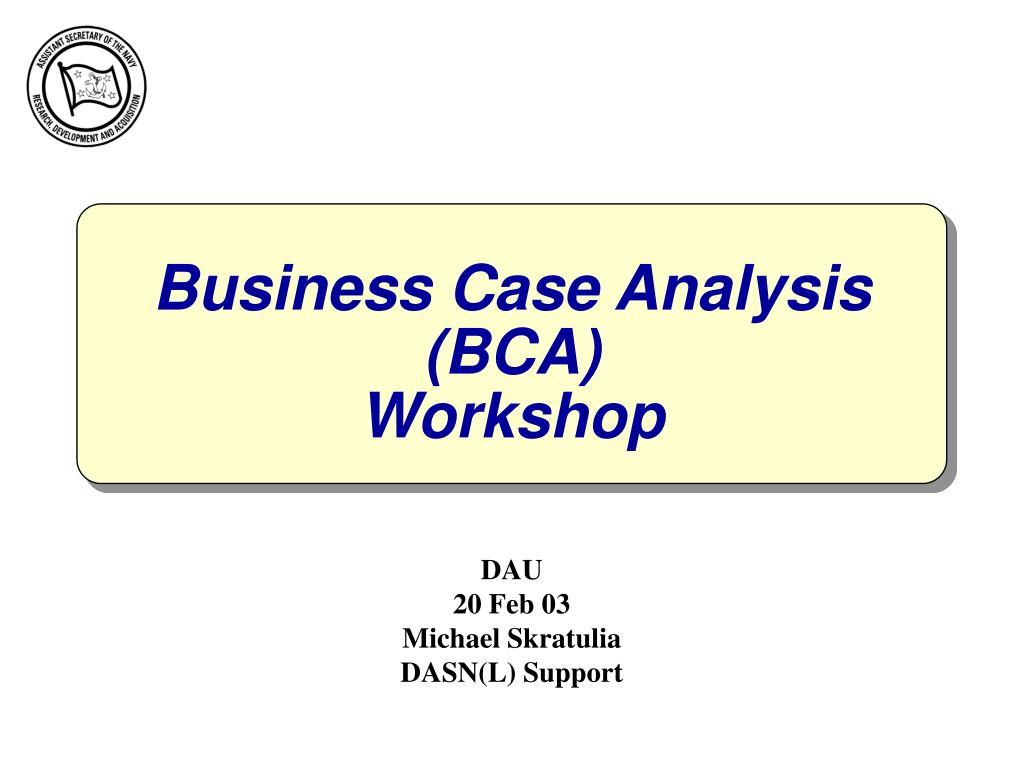 PPT - Business Case Analysis (BCA) Workshop PowerPoint Presentation ...