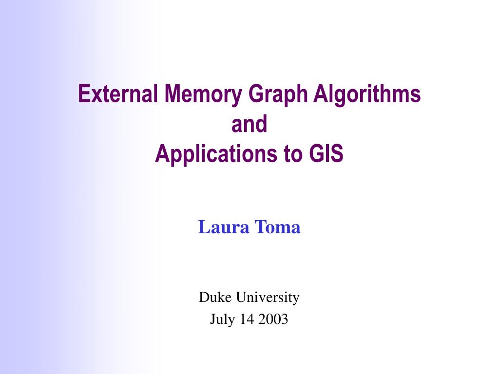 PPT - External Memory Graph Algorithms and Applications to GIS PowerPoint Presentation - ID:3262943