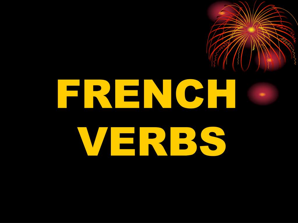 PPT - FRENCH VERBS PowerPoint Presentation, free download - ID:3265086