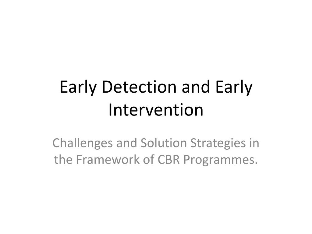 PPT - Early Detection and Early Intervention PowerPoint Presentation ...
