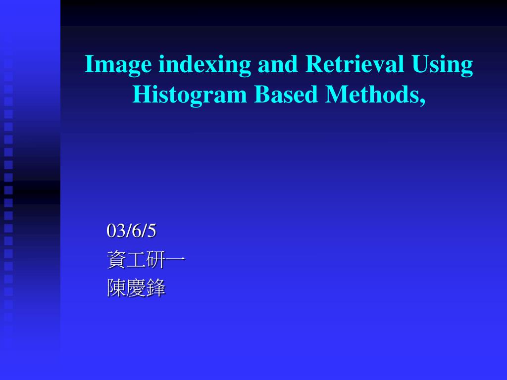 PPT - Image indexing and Retrieval Using Histogram Based Methods, PowerPoint Presentation - ID ...