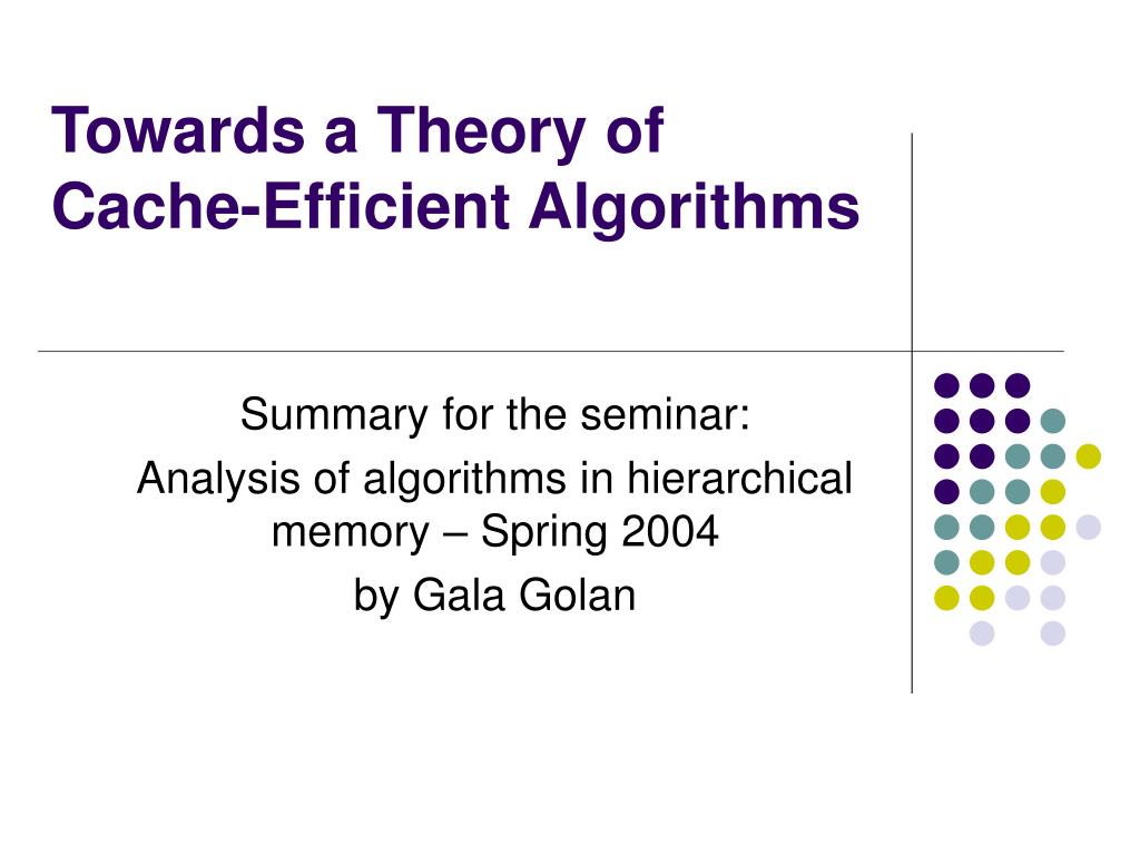 PPT - Towards a Theory of Cache-Efficient Algorithms PowerPoint ...