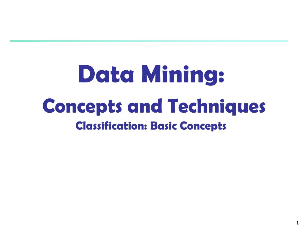 PPT - Data Mining: Concepts and Techniques Classification: Basic ...