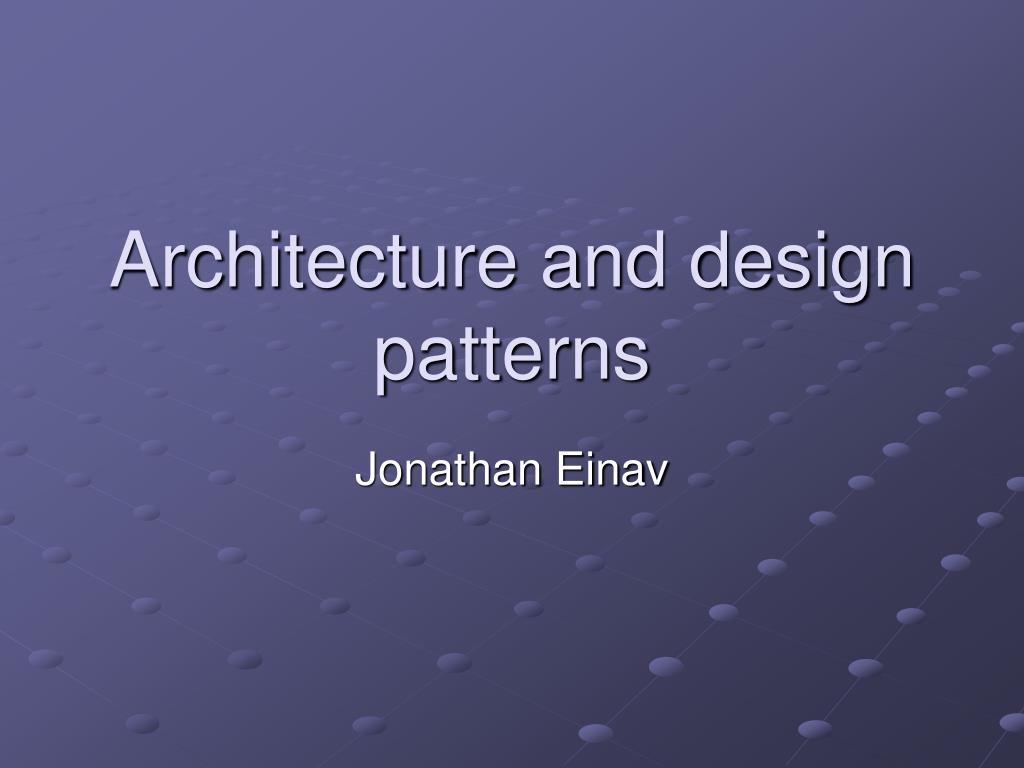 PPT - Architecture and design patterns PowerPoint Presentation, free ...