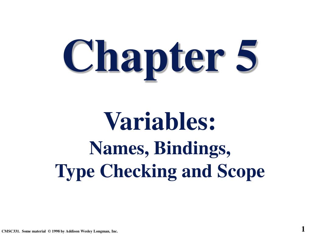 PPT - Chapter 5 Variables: Names, Bindings, Type Checking and Scope PowerPoint Presentation - ID ...