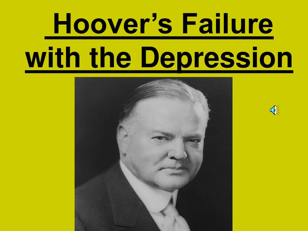 PPT - Hoover’s Failure with the Depression PowerPoint Presentation ...