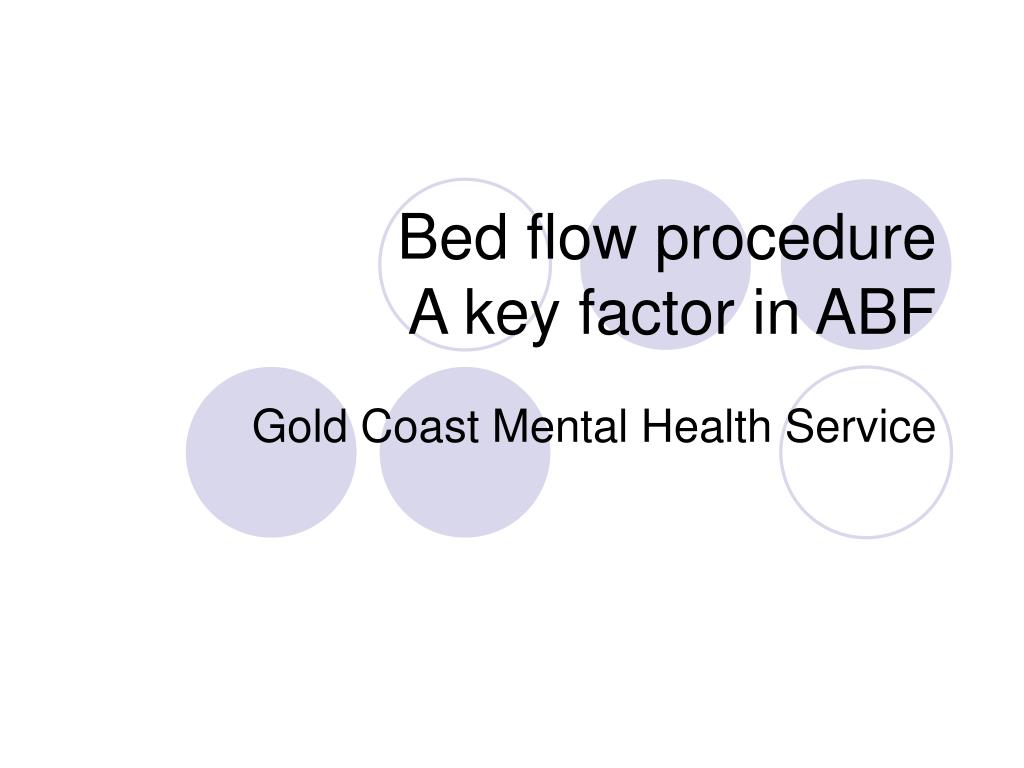 PPT - Enhancing Bed Flow Procedure in ABF Gold Coast Mental Health ...