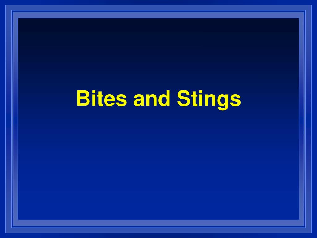 PPT - Bites and Stings PowerPoint Presentation, free download - ID:3277113