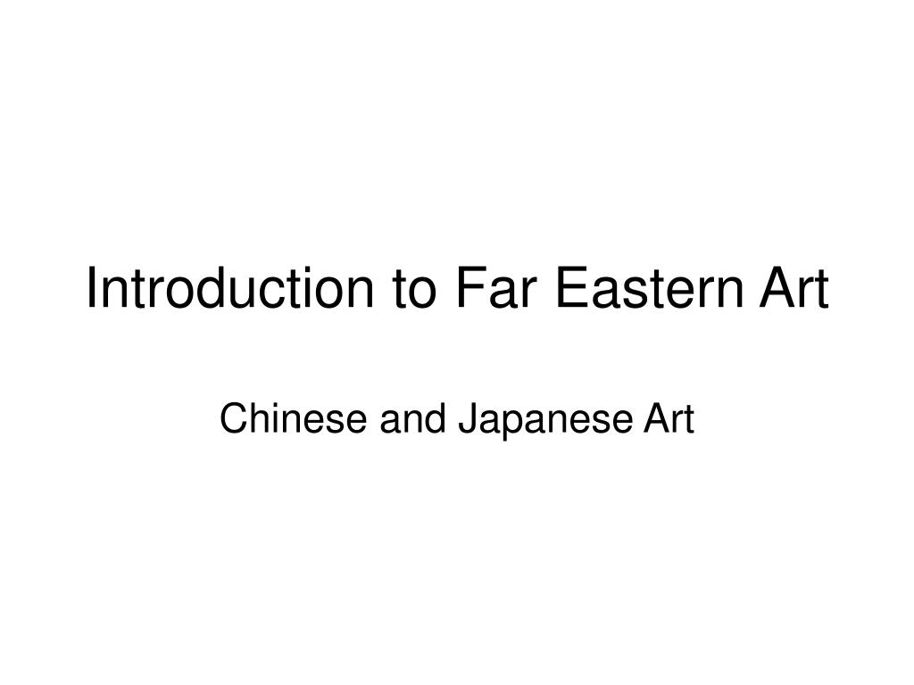 PPT - Introduction to Far Eastern Art PowerPoint Presentation, free ...