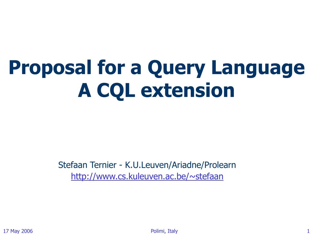 PPT - Proposal for a Query Language A CQL extension PowerPoint ...