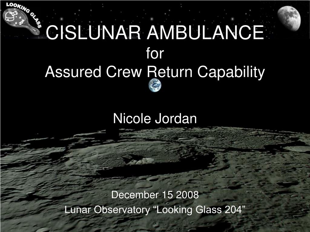 PPT - CISLUNAR AMBULANCE for Assured Crew Return Capability PowerPoint ...